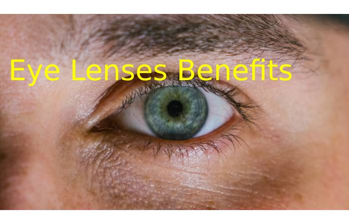 Eye Lenses – Definition, Benefits, Types, And More